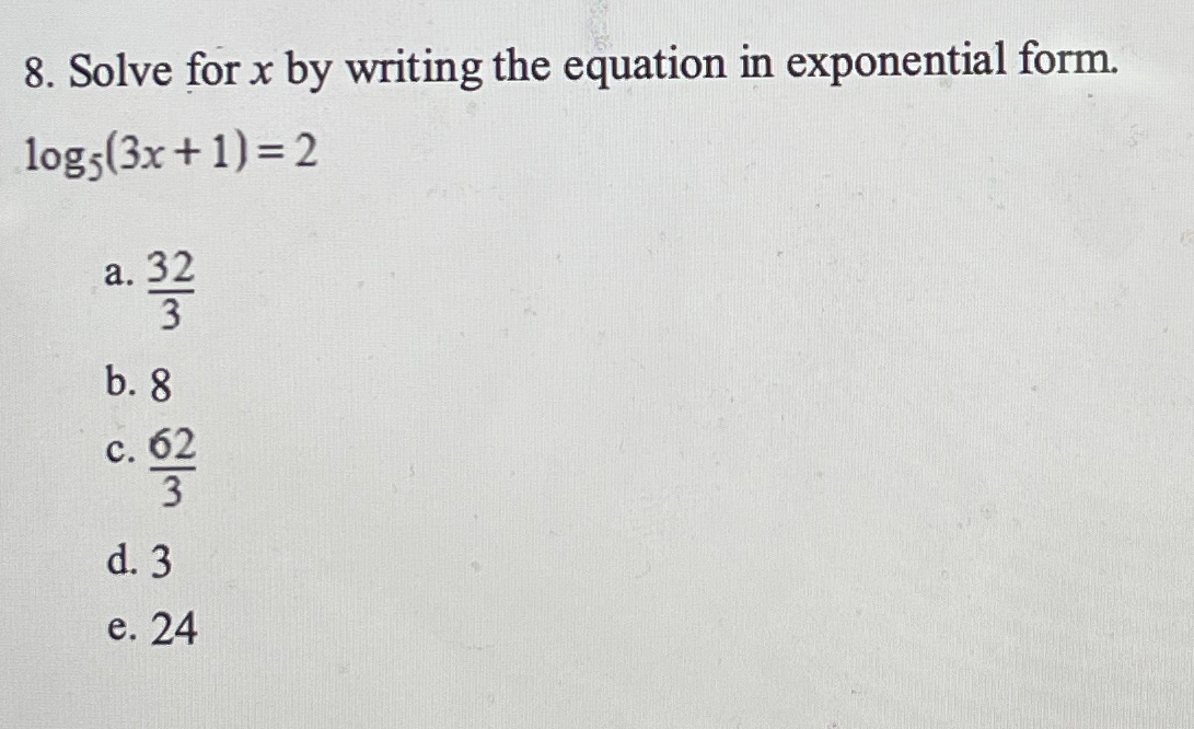 Solved Solve for x ﻿by writing the equation in exponential | Chegg.com