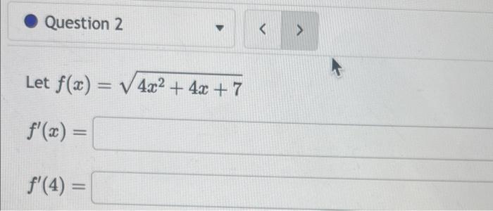 Solved If f(x)=(4x+5)−1,Let f(x)=4x2+4x+7 f′(x)= f′(4)If | Chegg.com