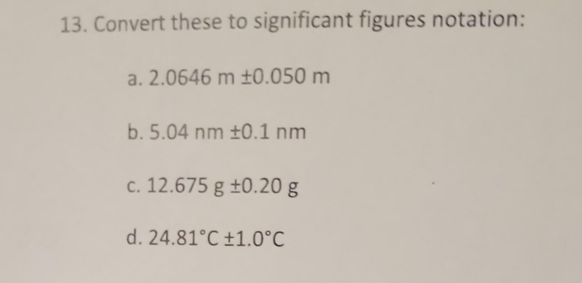 Solved 13. Convert these to significant figures notation: a. | Chegg.com