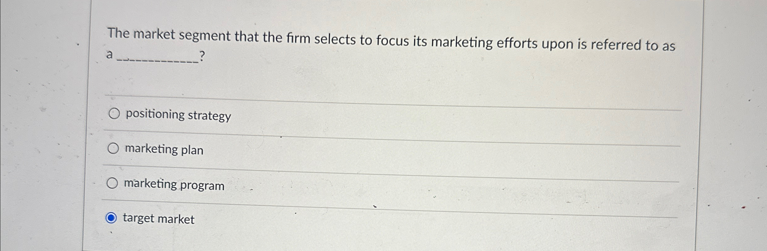 Solved The market segment that the firm selects to focus its | Chegg.com