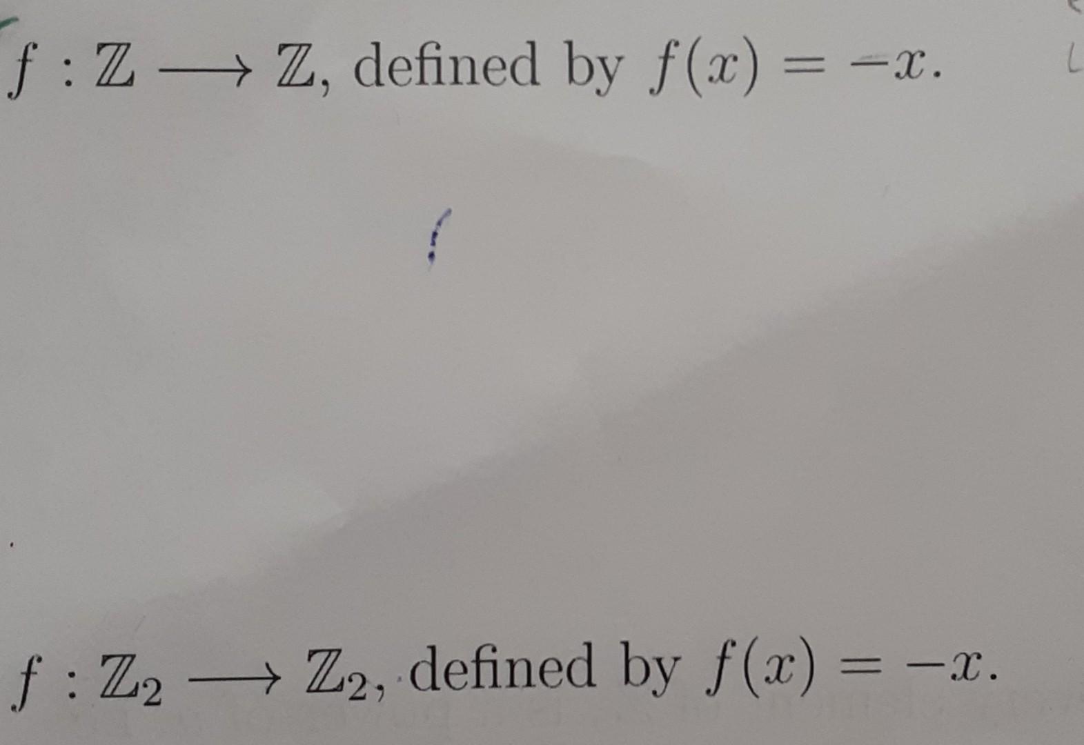 Solved f:Z Z, defined by f(x)=−x f:Z2 Z2, defined by f(x)=−x | Chegg.com