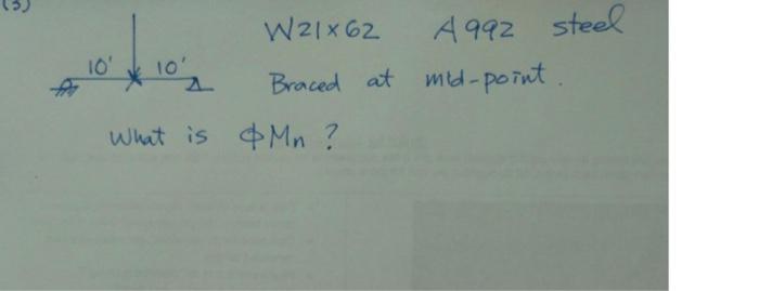 Solved A992 steel 10' 10' W21x62 Braced at mid-point. What | Chegg.com