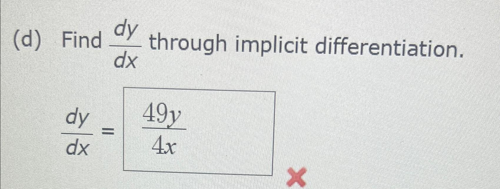 Solved 4x2+49y2=196(d) ﻿Find dydx ﻿through implicit | Chegg.com