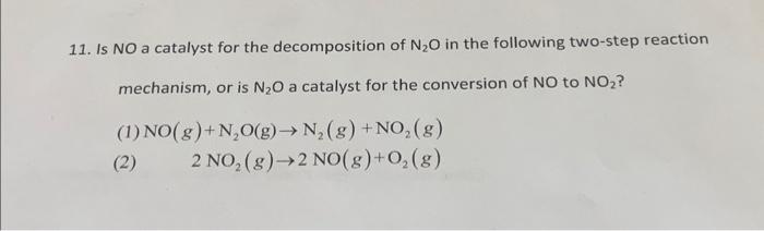 Solved 11. Is NO a catalyst for the decomposition of N2O in | Chegg.com