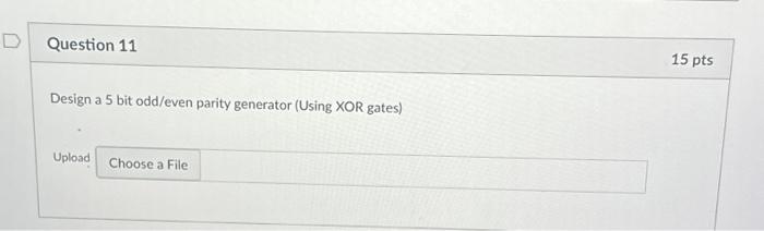 Solved Design a 5 bit odd/even parity generator (Using XOR | Chegg.com