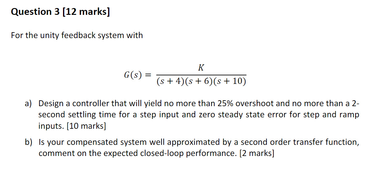 Solved Question 3 [12 ﻿marks]For the unity feedback system | Chegg.com