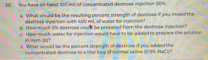 Solved 20. You have on hand 100 mL of concentrated dextrose | Chegg.com
