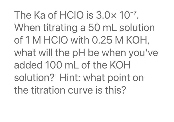 Solved The Ka of HClO is 3.0×10−7. When titrating a 50 mL | Chegg.com