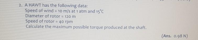 Solved 2. A HAWT has the following data: Speed of wind = 10 | Chegg.com