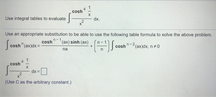 Solved cosh X Use integral tables to evaluate s dx. x? Use | Chegg.com