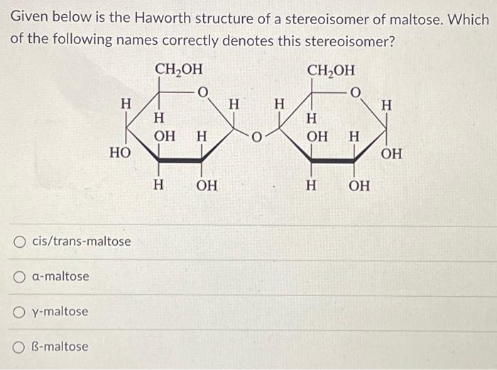 Solved Given below is the Haworth structure of a | Chegg.com
