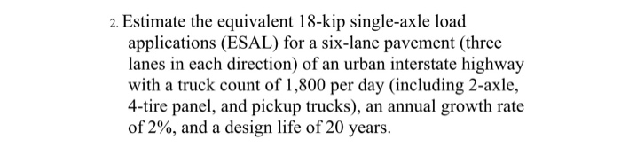 Solved 2. Estimate the equivalent 18-kip single-axle load | Chegg.com