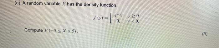 Solved (c) A random variable X has the density function | Chegg.com