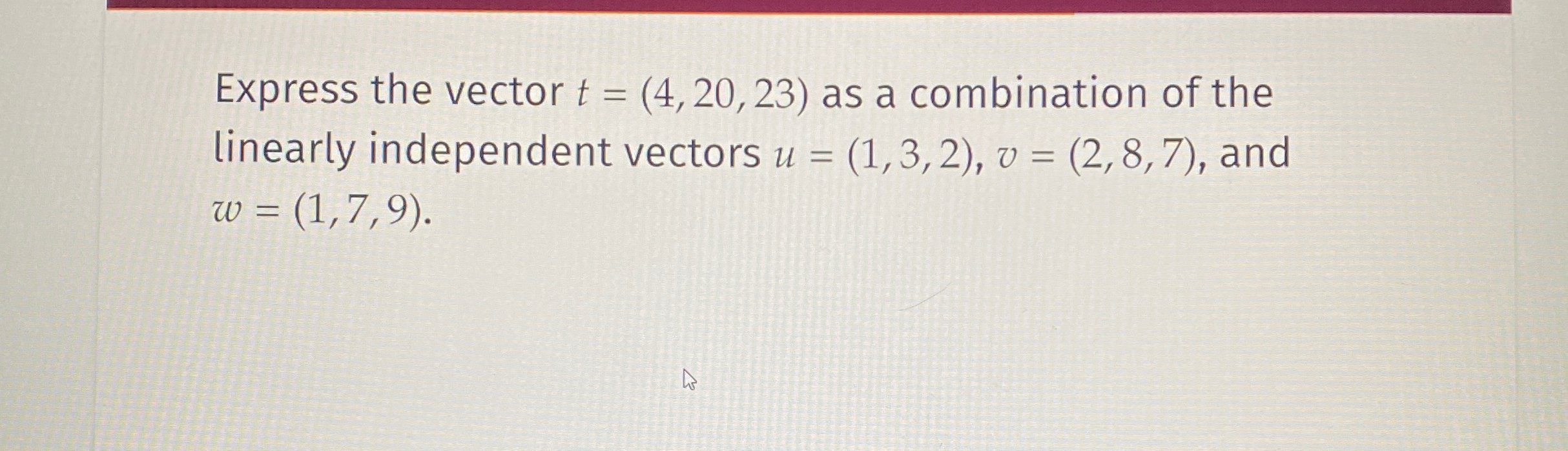 Solved Express the vector t=(4,20,23) ﻿as a combination of | Chegg.com
