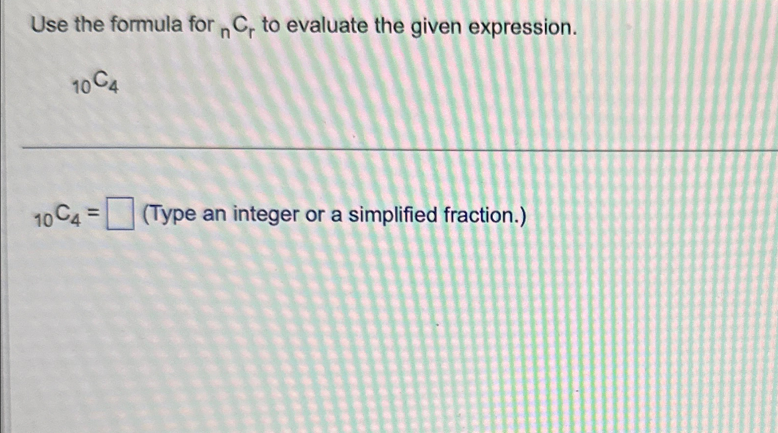 Solved Use the formula for ?nCr ﻿to evaluate the given | Chegg.com