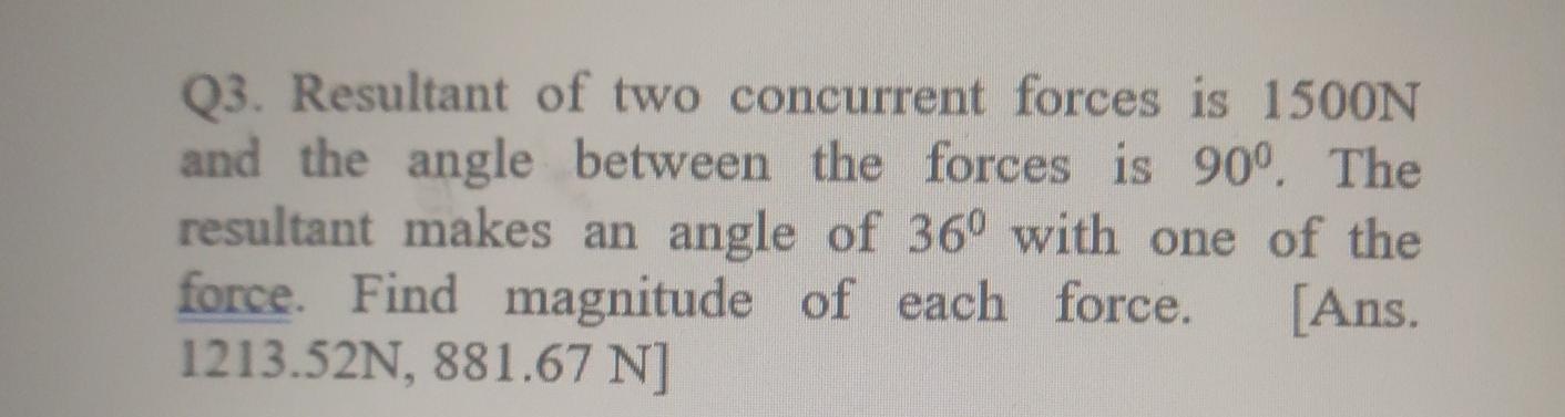 Solved Q3. Resultant of two concurrent forces is 1500N and | Chegg.com