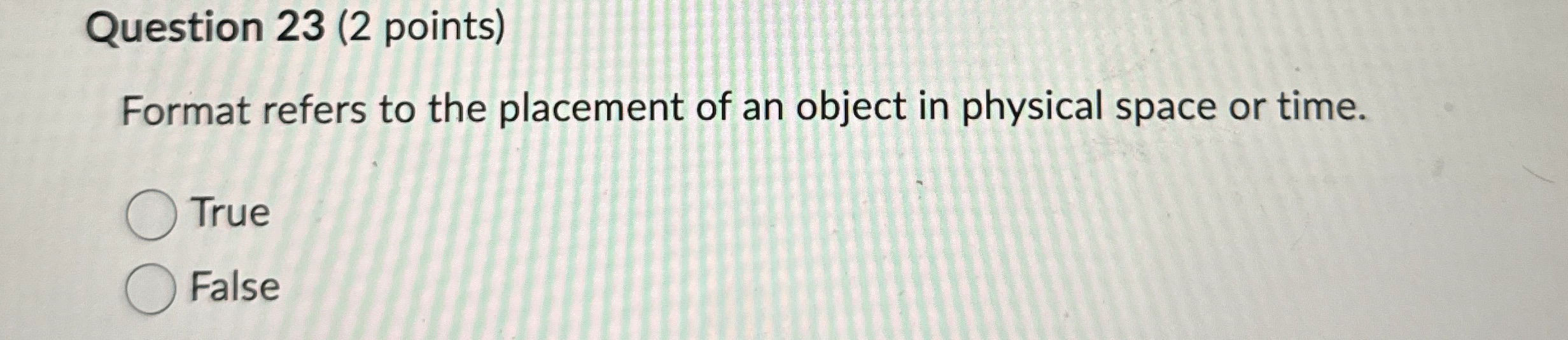 Solved Question 23 (2 ﻿points)Format refers to the placement | Chegg.com