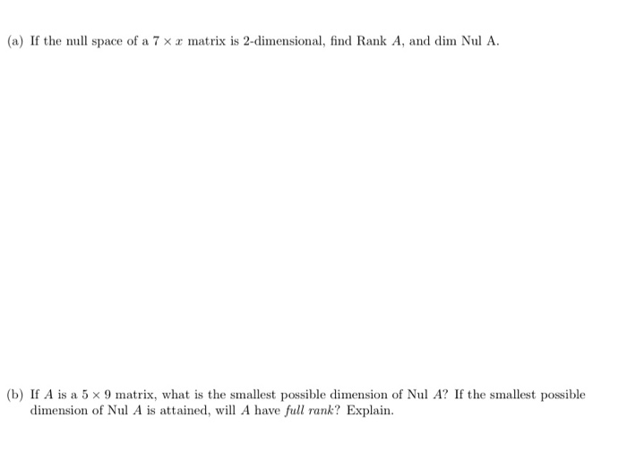 Solved (a) If the null space of a 7 x x matrix is | Chegg.com