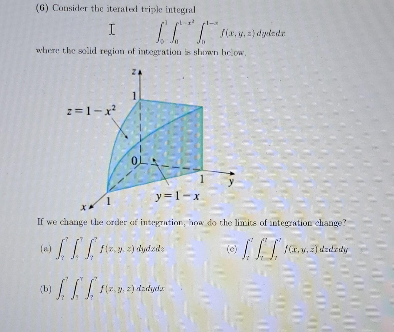 Solved (6) Consider the iterated triple integral I | Chegg.com Solved (6) Consider the iterated triple integral I | Chegg.com
