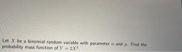 Solved Let X be a binomial random variable with parameter n | Chegg.com