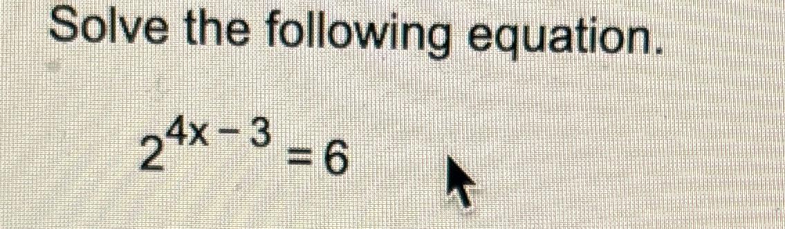 Solved Solve the following equation.24x-3=6 | Chegg.com