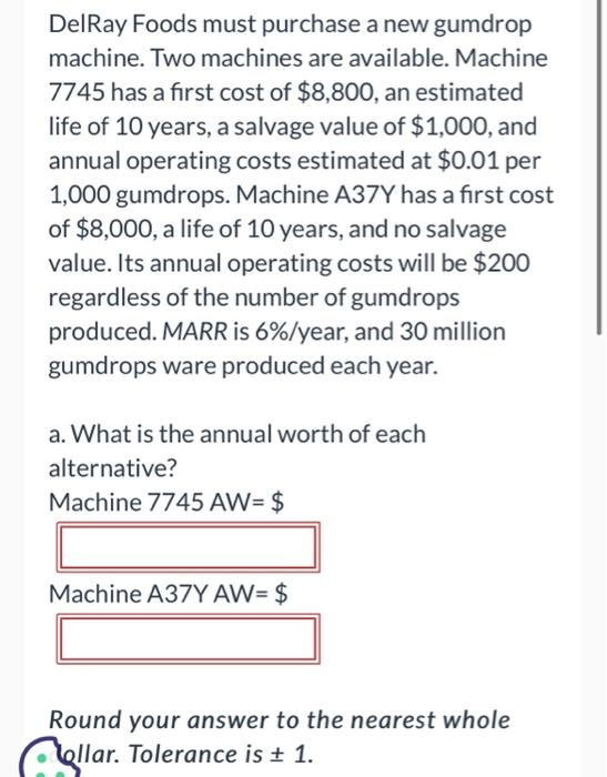 Solved DelRay Foods must purchase a new gumdrop machine. Two | Chegg.com