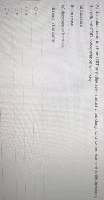 Solved As the solids retention time (SRT or sludge age) in | Chegg.com