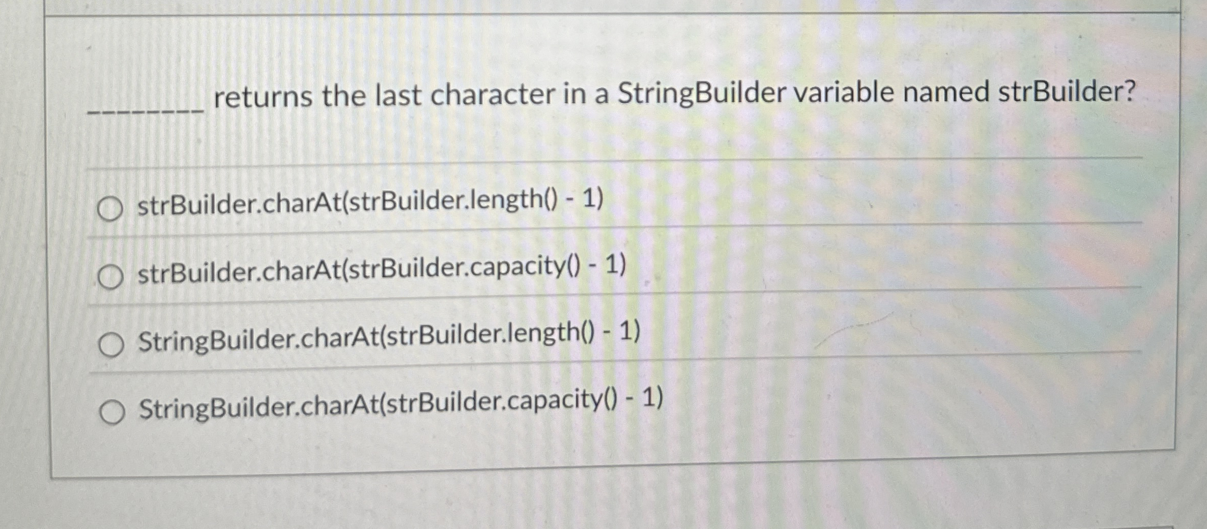 Solved returns the last character in a StringBuilder | Chegg.com