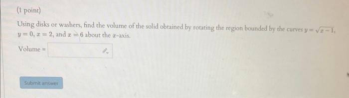 Solved Using disks or washers, find the volume of the solid | Chegg.com