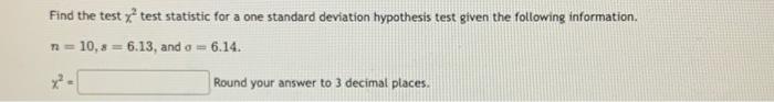 Solved Find the test x2 test statistic for a one standard | Chegg.com