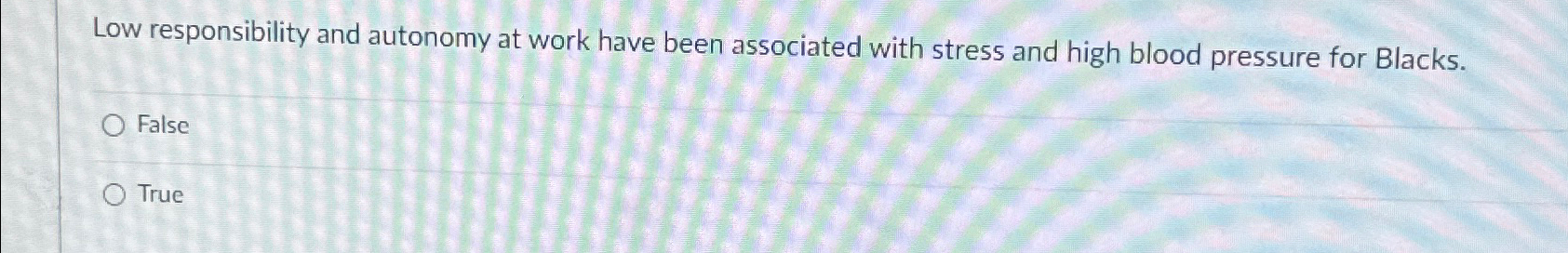 Solved Low responsibility and autonomy at work have been | Chegg.com