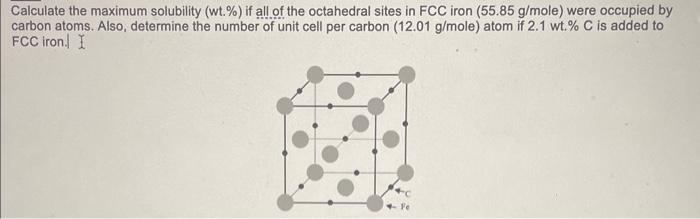 [Solved]: Calculate the maximum solubility (wt. %) if all o