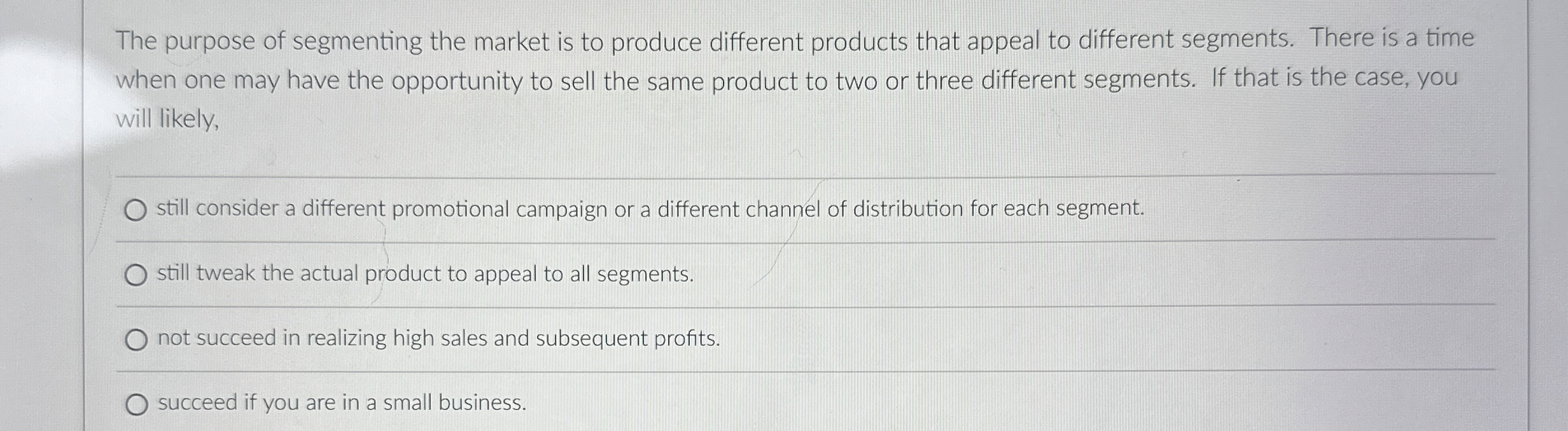 Solved The purpose of segmenting the market is to produce | Chegg.com