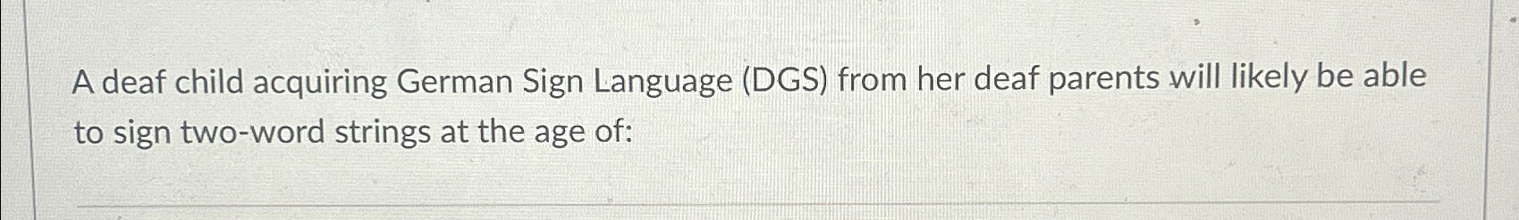 Solved A deaf child acquiring German Sign Language (DGS) | Chegg.com