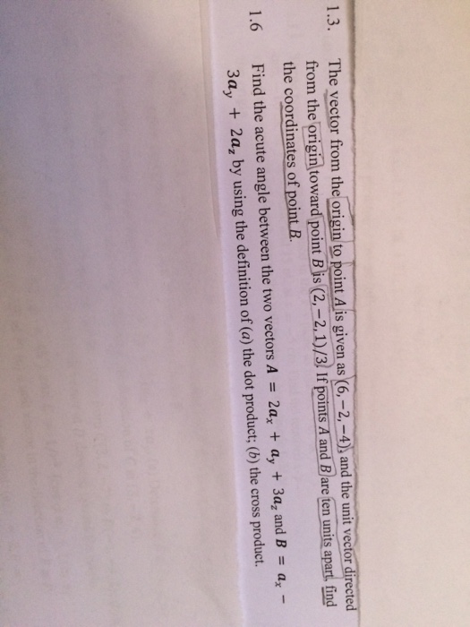 Solved 1.3. The vector from the origin to point A is given | Chegg.com