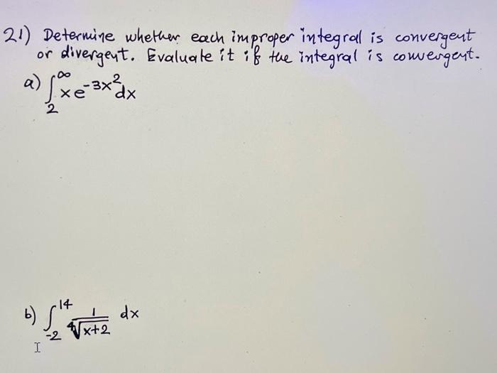 Solved 21) Determine whether each improper integral is | Chegg.com