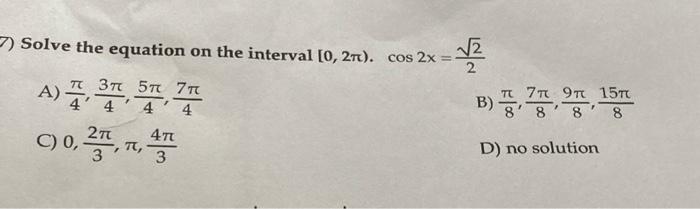 Solved 7) Solve the equation on the interval [0, 2m). cos 2x | Chegg.com