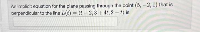 Solved An implicit equation for the plane passing through | Chegg.com