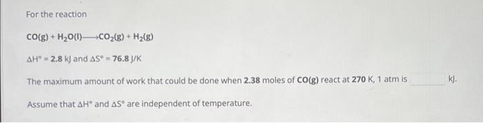Solved For the reaction CO(g)+H2O(l) CO2( g)+H2( g)ΔH∘=2.8 | Chegg.com