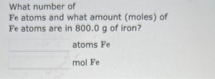 Solved What number of Fe atoms and what amount (moles) of Fe | Chegg.com