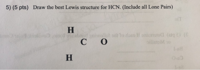 Solved 5) (5 pts) Draw the best Lewis structure for HCN. | Chegg.com