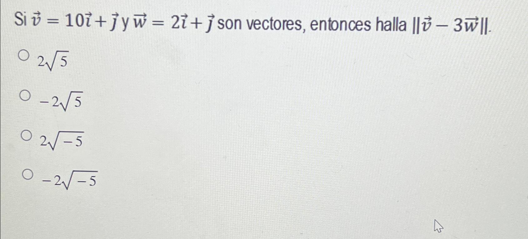 Solved Si v=10i+j y w=2i+j son vectores, halla | Chegg.com
