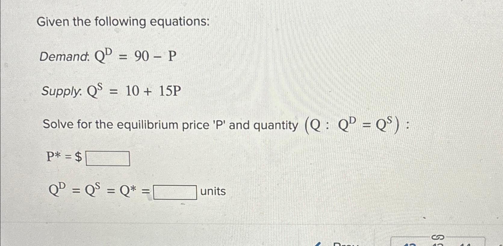 Solved Given the following equations:Demand: QD=90-PSupply. | Chegg.com
