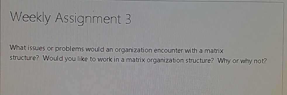 Solved Weekly Assignment 3 What issues or problems would an | Chegg.com