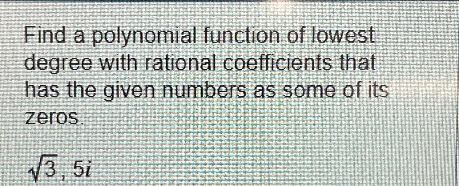 Find a polynomial function of lowest degree with | Chegg.com
