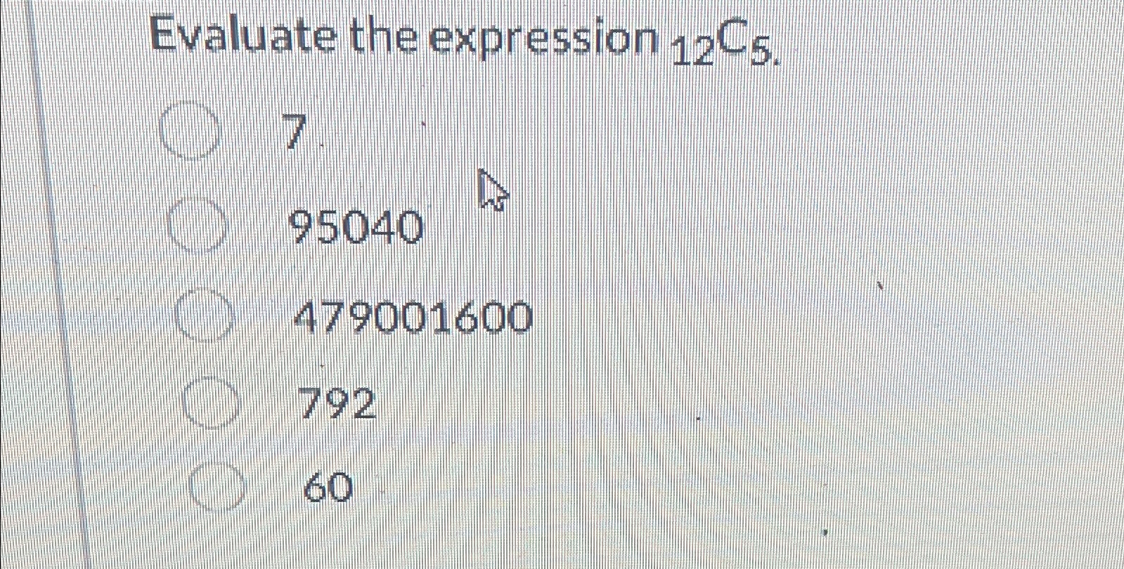 Solved Evaluate the expression ?12C5.79504047900160079260 | Chegg.com