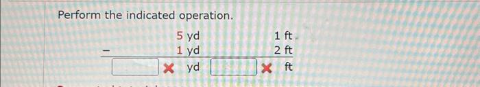 Solved Perform the indicated operation. 5 yd 1 yd X yd 1 ft. | Chegg.com