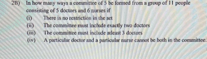 Solved B) In how many ways a committee of 5 be formed from a | Chegg.com