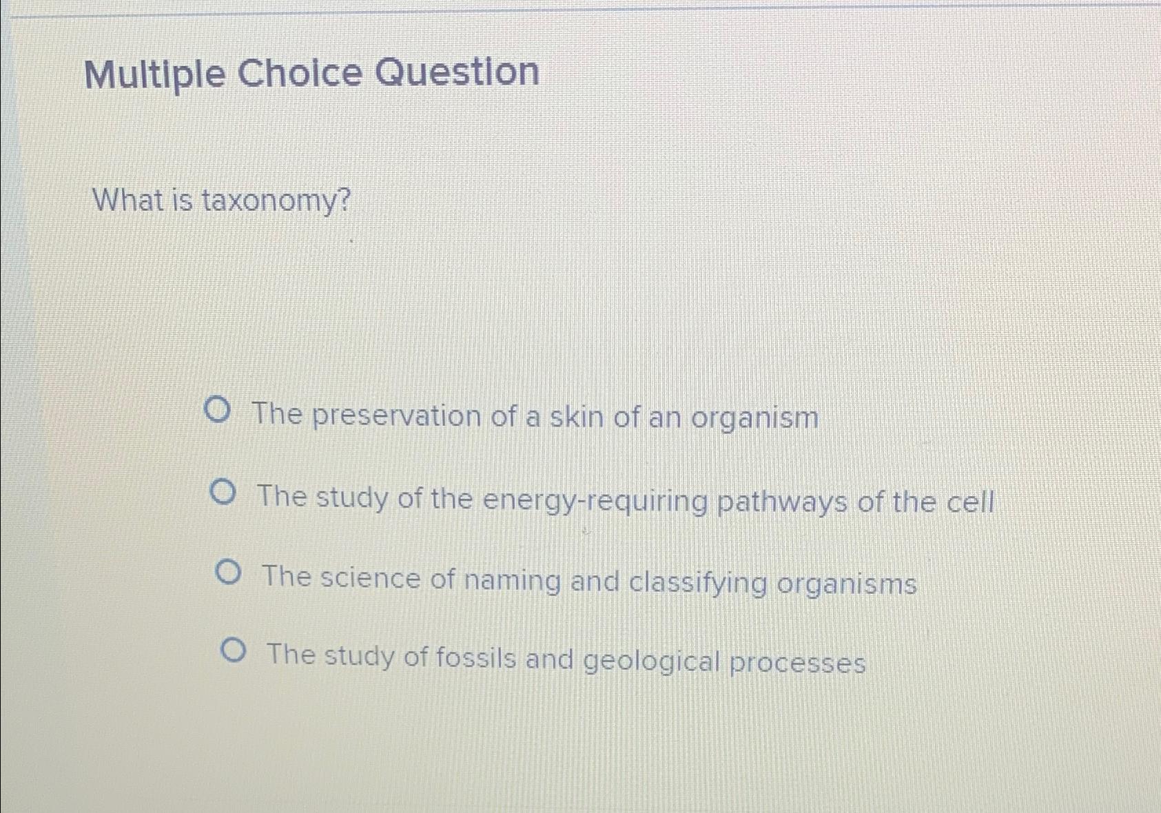 Solved Multiple Choice QuestionWhat is taxonomy?The | Chegg.com
