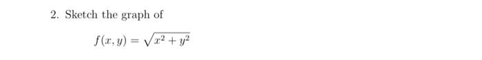 Solved 2. Sketch the graph of f(x,y)=x2+y2 | Chegg.com